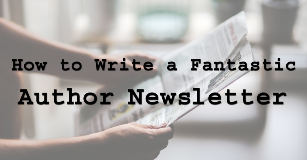 How to Write a Fantastic Author Newsletter | Fix My Story